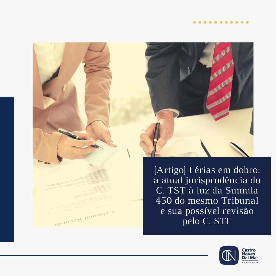 [Artigo] Férias em dobro: a atual jurisprudência do C. TST à luz da Sumula 450 do mesmo Tribunal ...